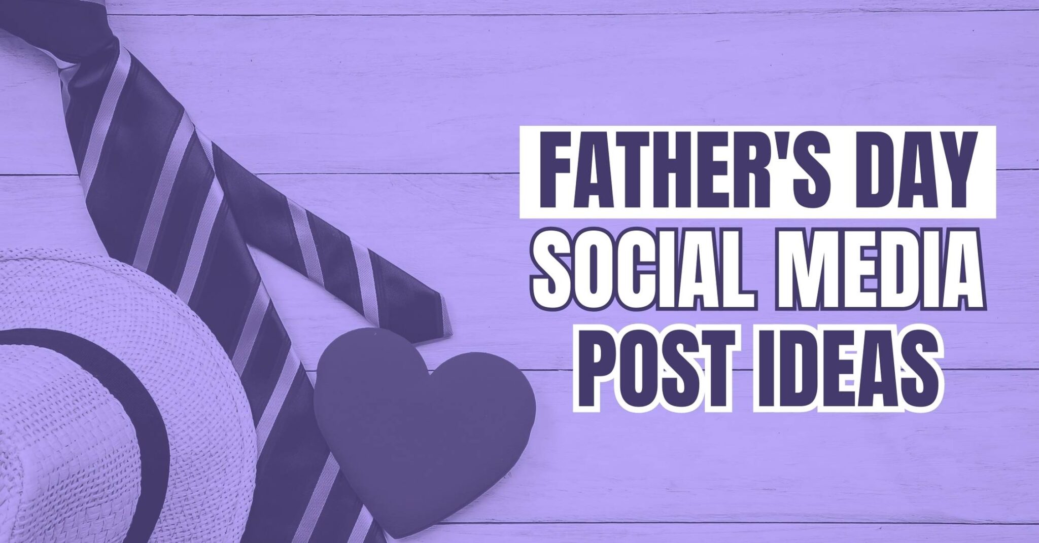 10 Father's Day Social Media Post Ideas: Celebrate Your Superhero Dad