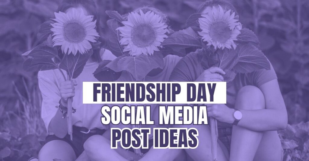 6 Friendship Day Social Media Post Ideas That Will Make Your Followers ...