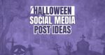 Haunted by FOMO? 10 Ideas for Halloween Social Media Posts You Can't Miss!